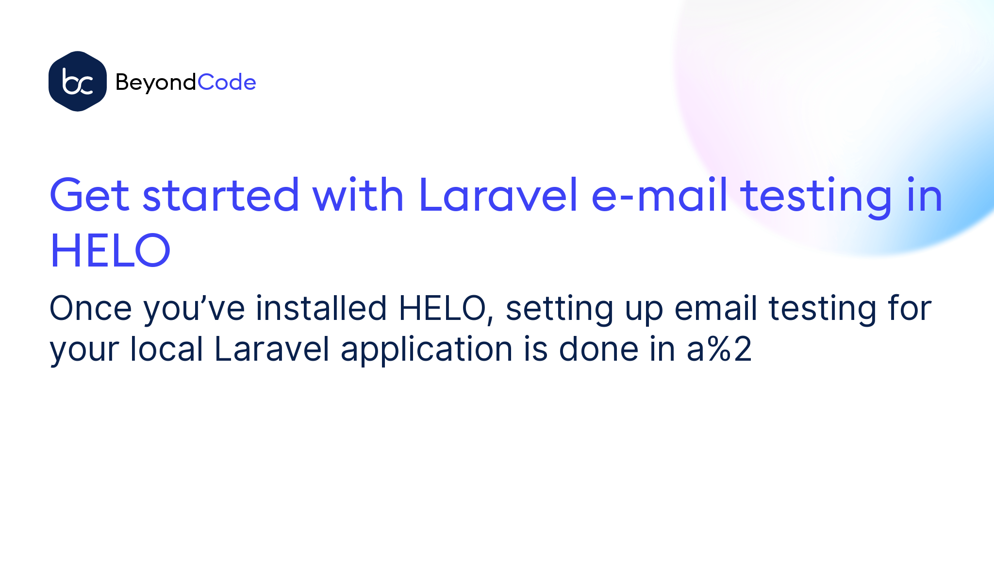 Get started with Laravel e-mail testing with HELO - Beyond Code Get started with Laravel e-mail testing with HELO - Beyond Code